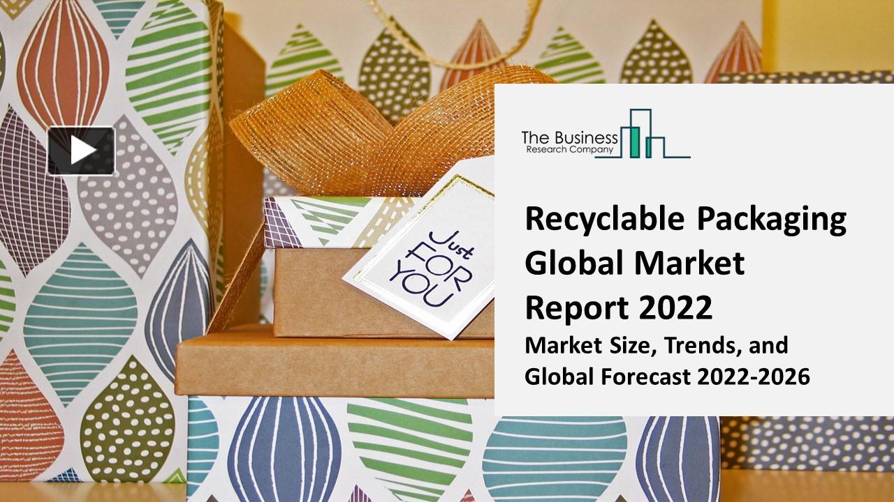 PPT – Recyclable Packaging Market 2022 - CAGR Status, Major Players ...