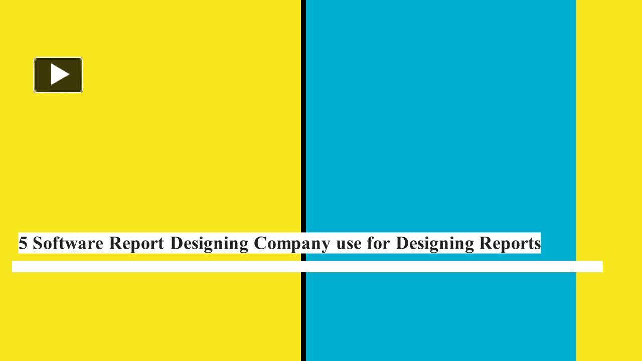 PPT – 5 Software Report Designing Company use for Designing Reports ...