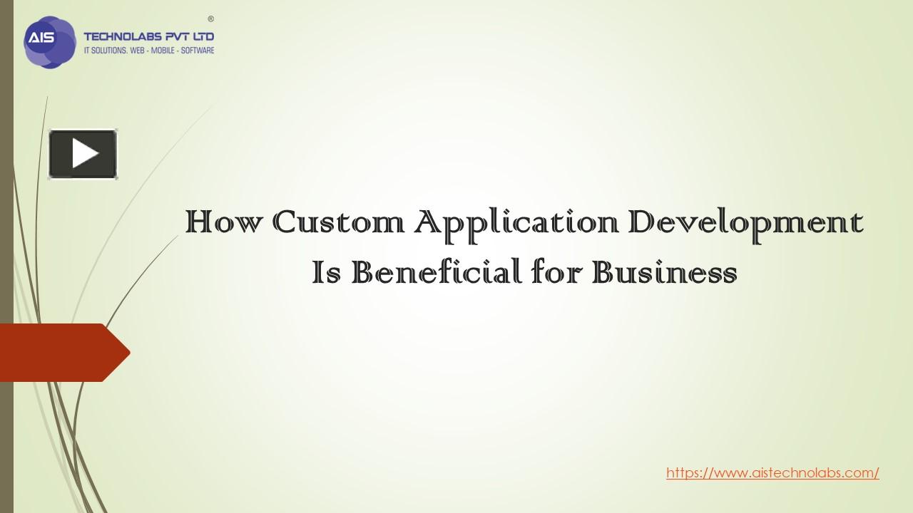 PPT – How Custom Application Development Is Beneficial for Business ...