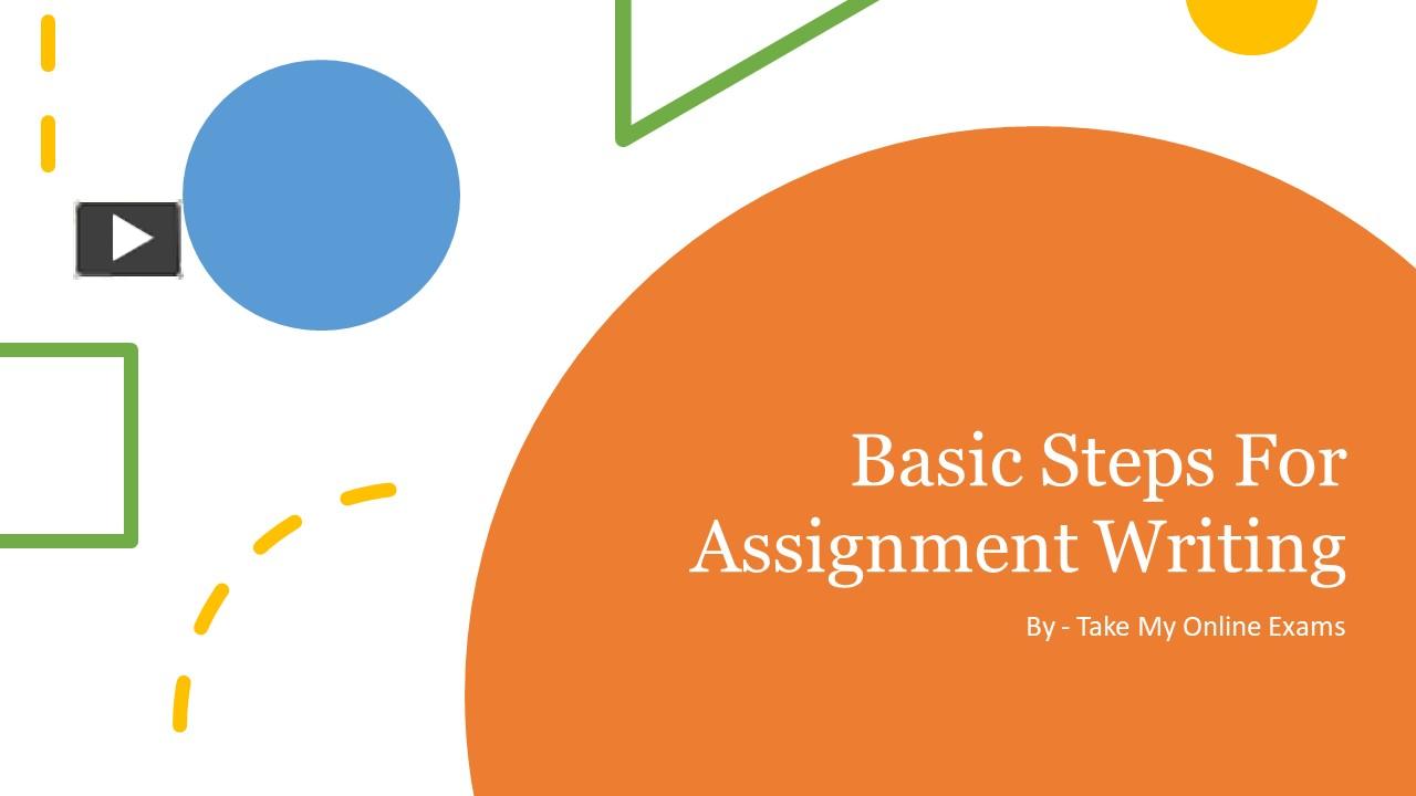 PPT – Basic Steps For Assignment Writing PowerPoint presentation | free ...