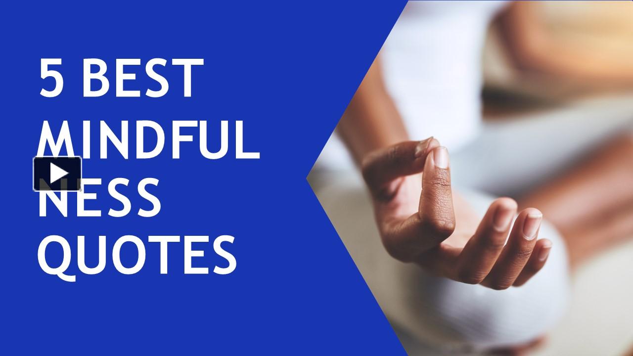 PPT – 5 Best Mindfulness Quotes PowerPoint presentation | free to ...