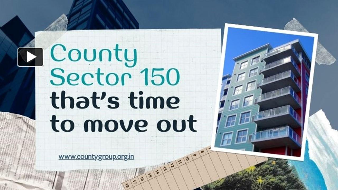 PPT – County Sector 150 | that’s time to move out PowerPoint ...