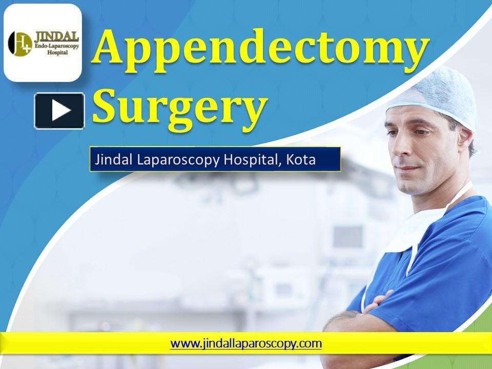 PPT – Appendectomy Surgery at Jindal Laparoscopy Hospital, Kota ...