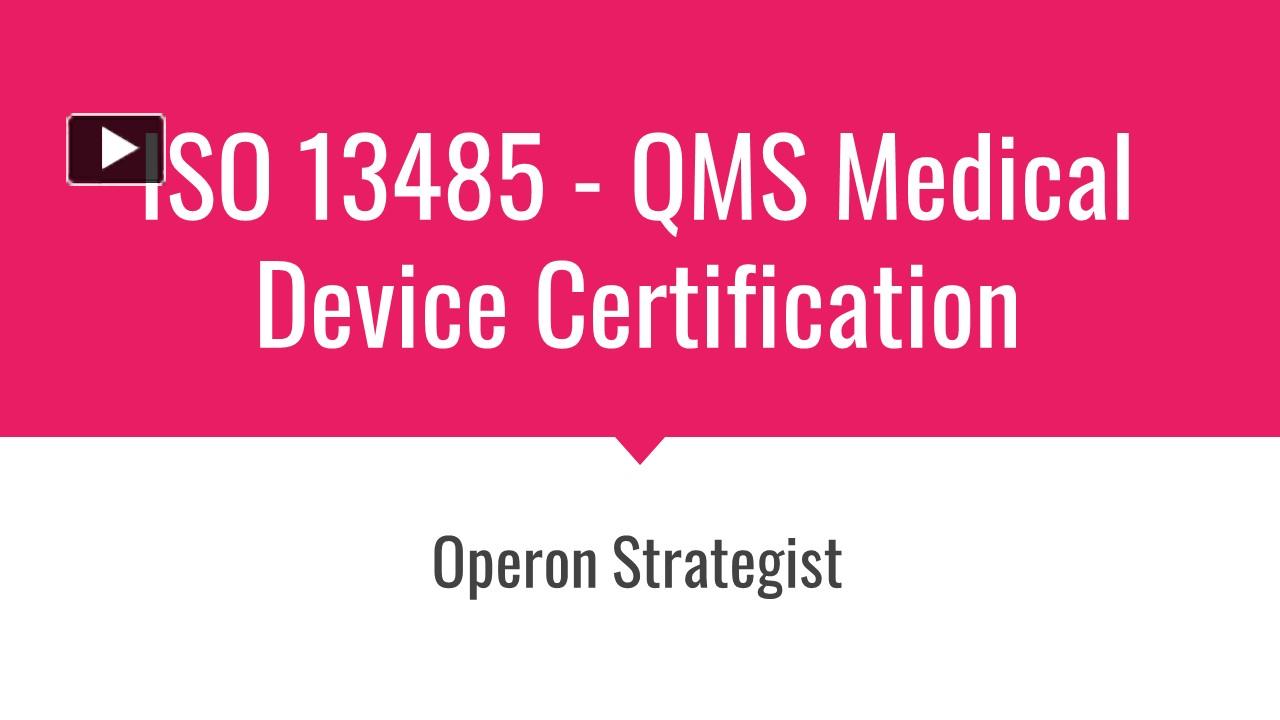 PPT – Medical Device Certification - ISO 13485 | Operon Strategist ...