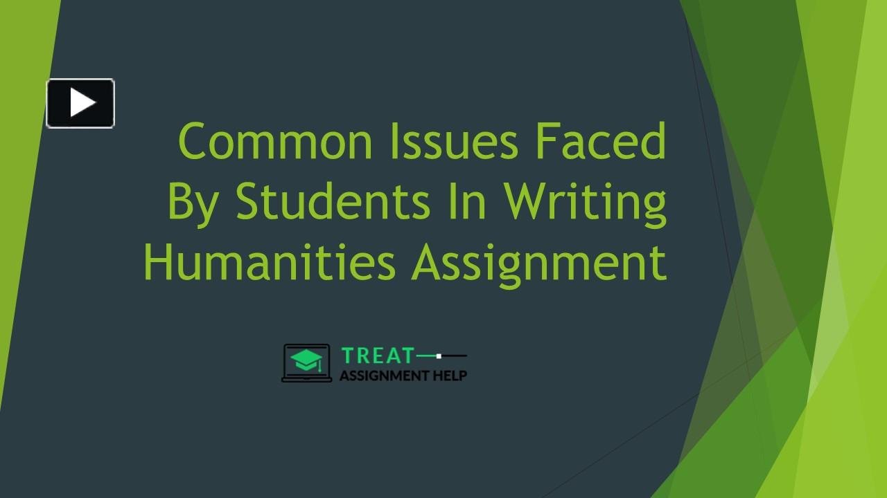 Common Issues Faced By Students In Writing Humanities Assignment ...