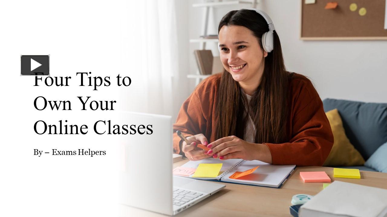 PPT – Four Tips to Own Your Online Classes PowerPoint presentation ...