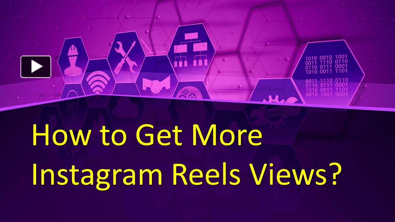 PPT – How to Get more Instagram Reel Views? PowerPoint presentation ...