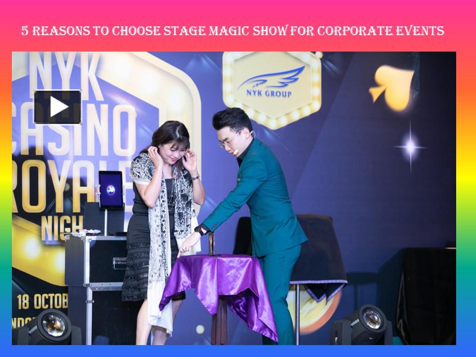 5 Reasons to Choose Stage Magic Show for Corporate Events presentation ...