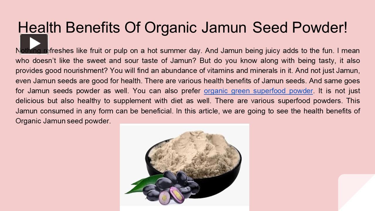 Health Benefits Of Organic Jamun Seed Powder! presentation | free to ...