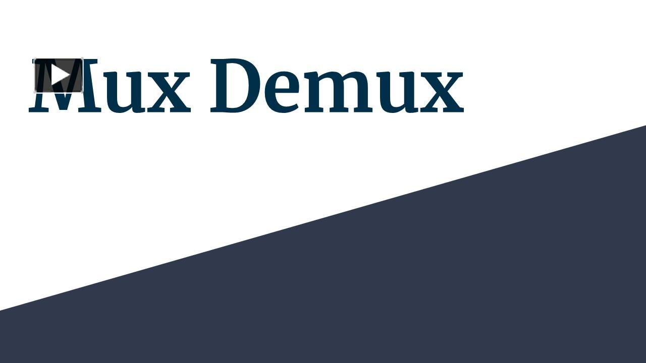 PPT – mux demux PowerPoint presentation | free to download - id: 95bd2f ...