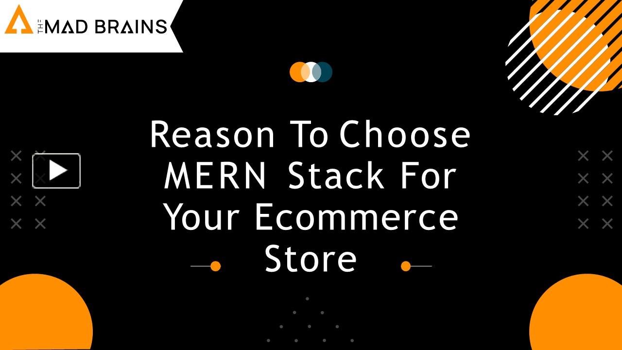 Reason To Choose Mern Stack For Your Ecommerce Store| The Mad Brains ...