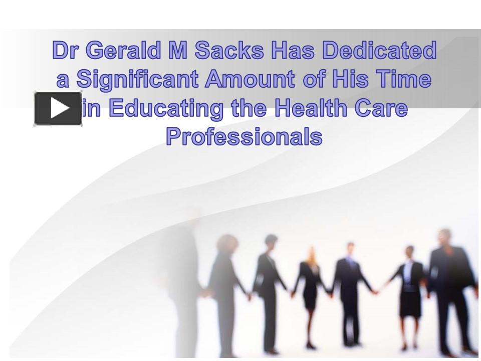 PPT – Dr Gerald M Sacks Has Dedicated a Significant Amount of His Time ...
