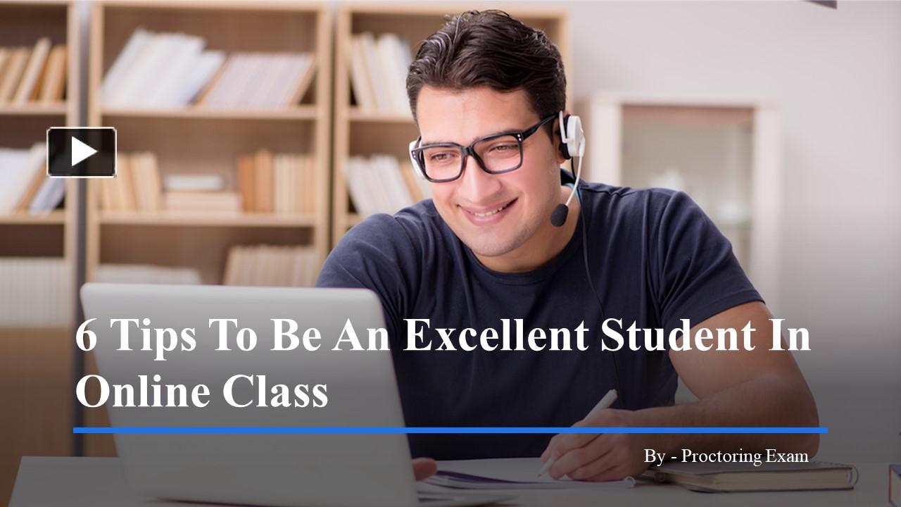PPT – 6 Tips To Be An Excellent Student In Online Class PowerPoint ...