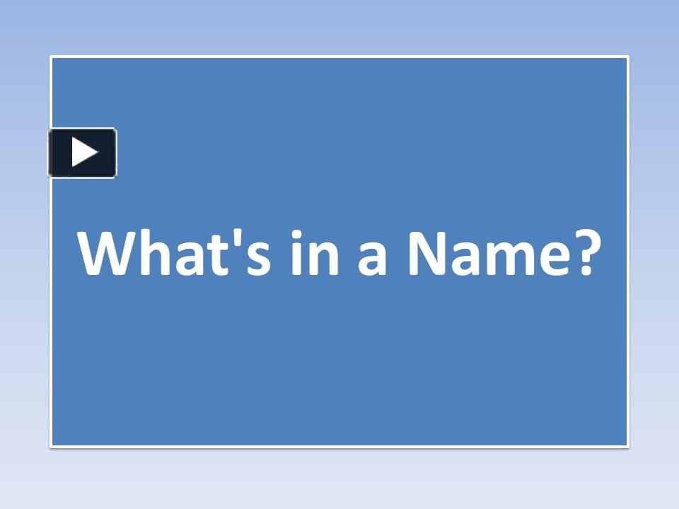 PPT – What's in a Name? PowerPoint presentation | free to download - id ...