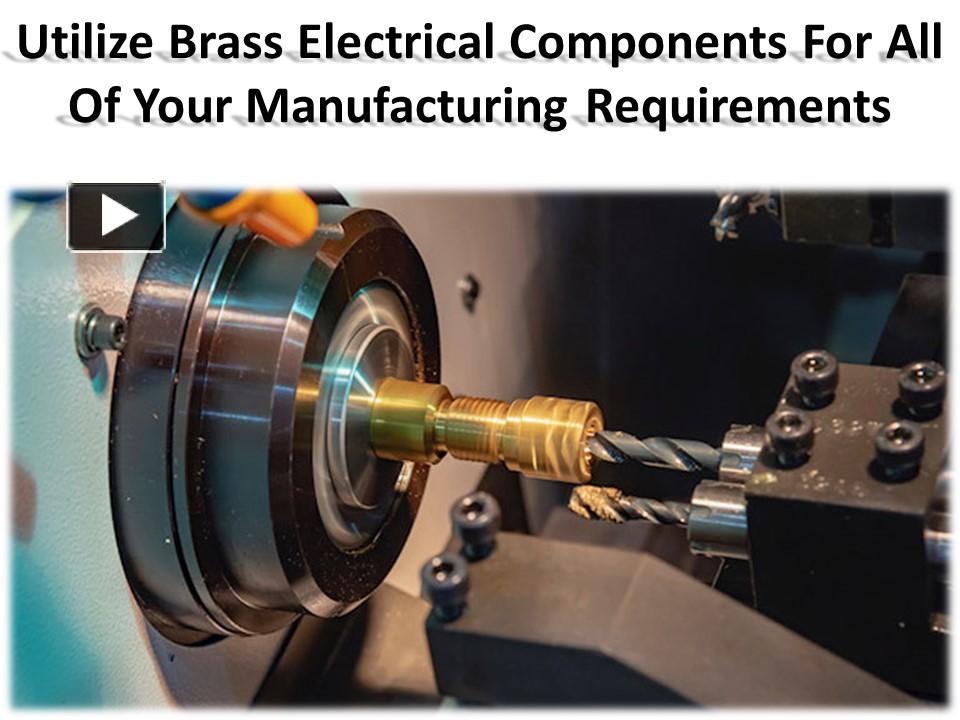 PPT – Understand The Electrical Components Made with Brass PowerPoint ...