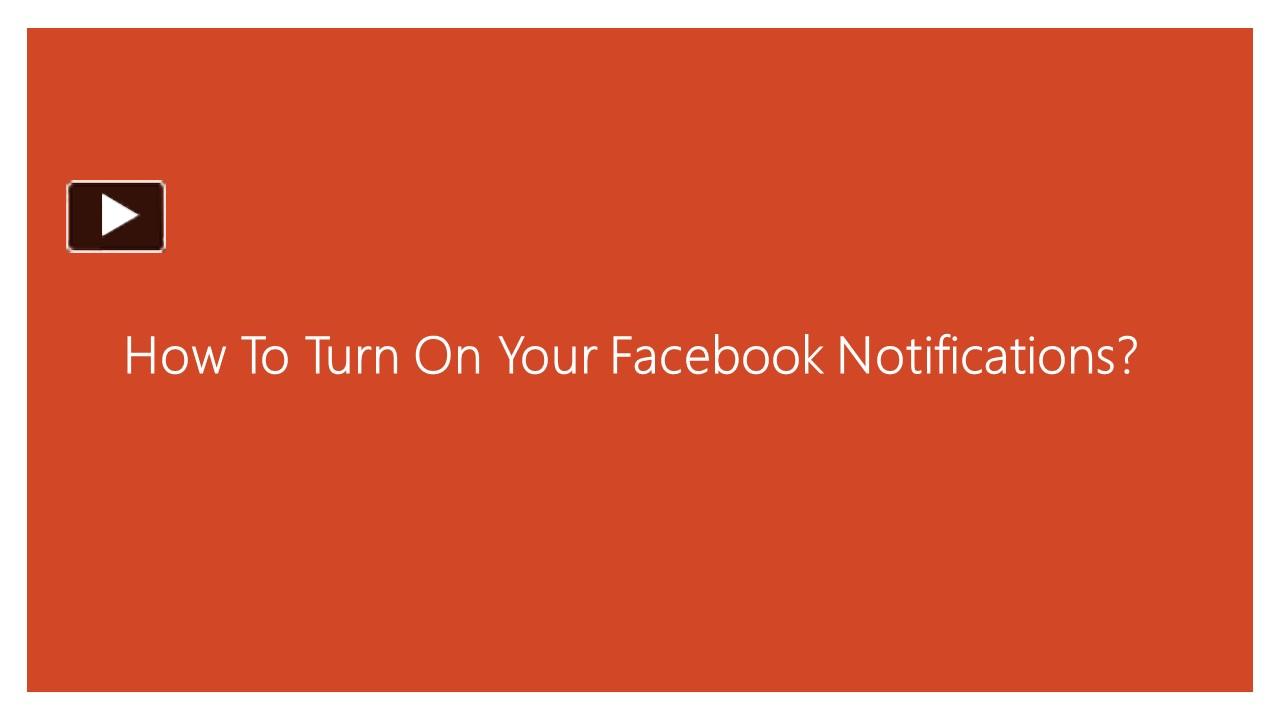 How To Turn On Your Facebook Notifications? presentation | free to download