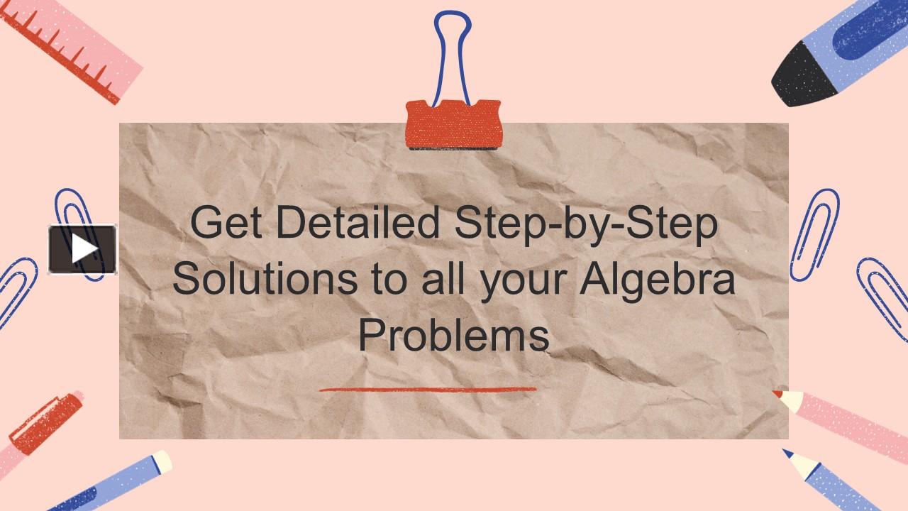 Get Detailed Step-by-Step Solutions to all your Algebra Problems ...
