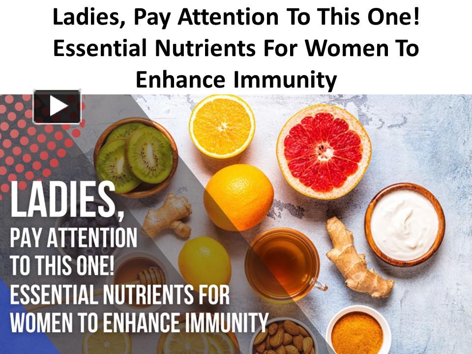 PPT – Ladies, Pay Attention To This One! Essential Nutrients For Women ...