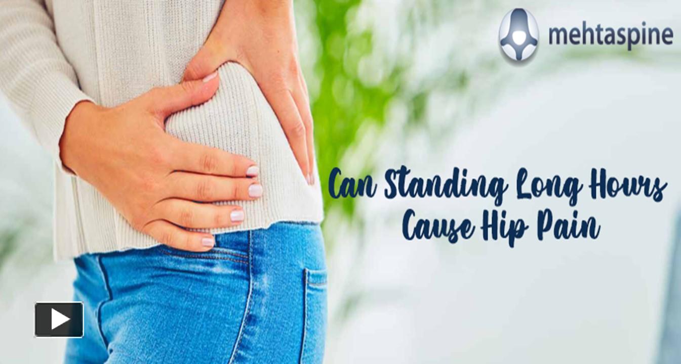 PPT – Can Standing Long Hours Cause Hip Pain | Mehta Spine PowerPoint ...
