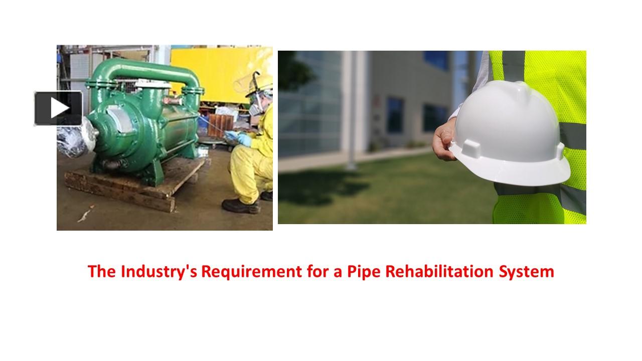 PPT – The industry's requirement for a pipe rehabilitation system ...