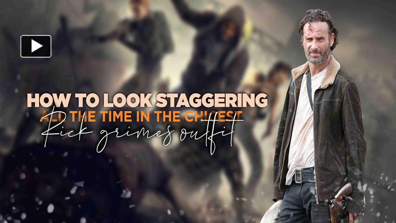 PPT – How To Look Staggering All The Time In The Chicest Rick Grimes ...