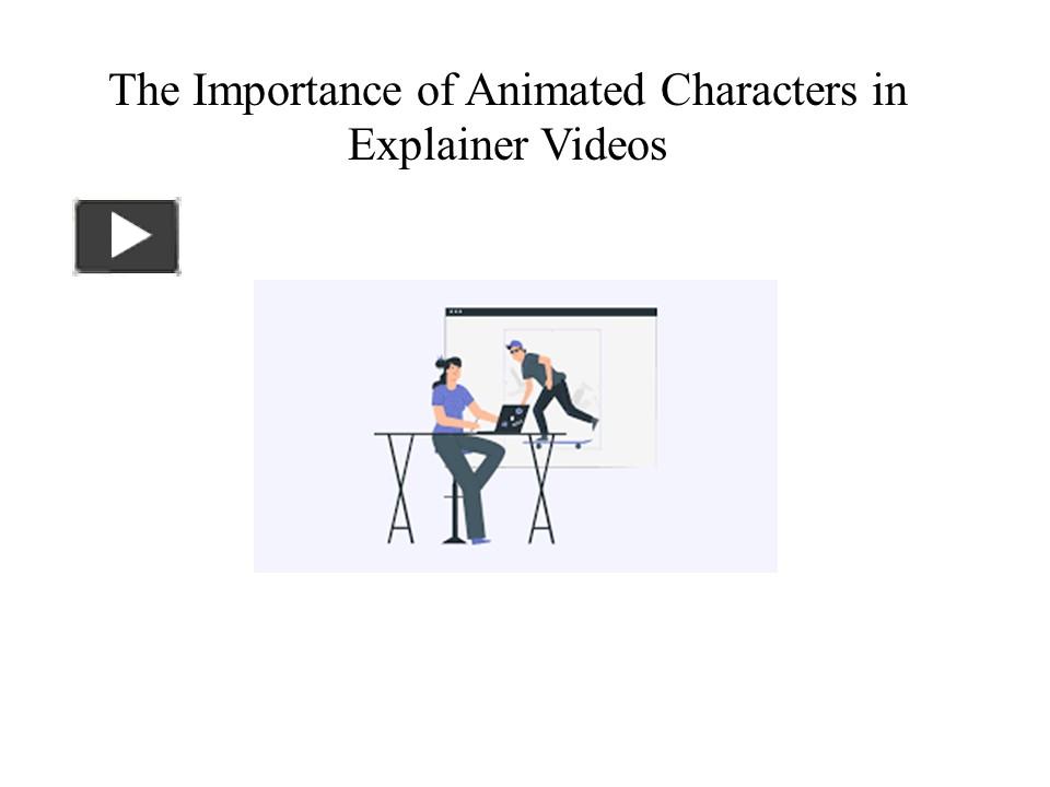 PPT – The Importance of Animated Characters in Explainer Videos ...