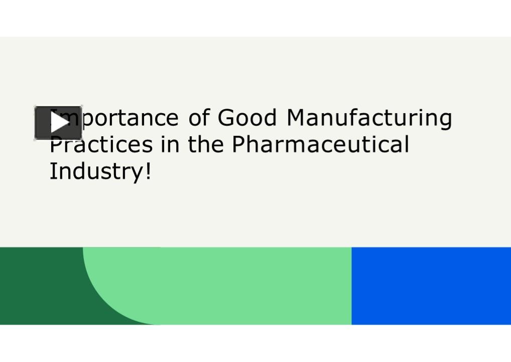 Importance of Good Manufacturing Practices in the Pharmaceutical ...