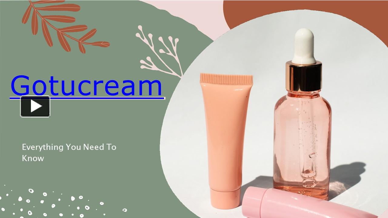 Gotucrem Everything You Need To Know presentation | free to download