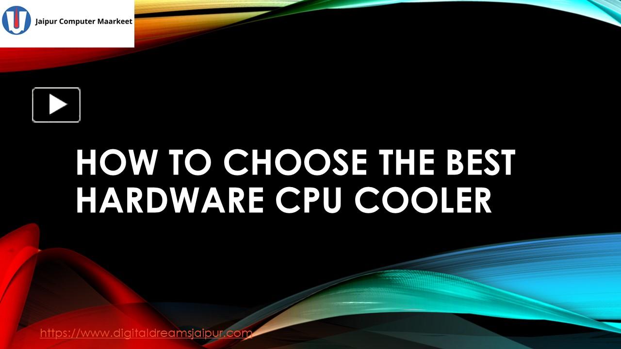 PPT – How to Choose the Best Hardware CPU Cooler PowerPoint ...