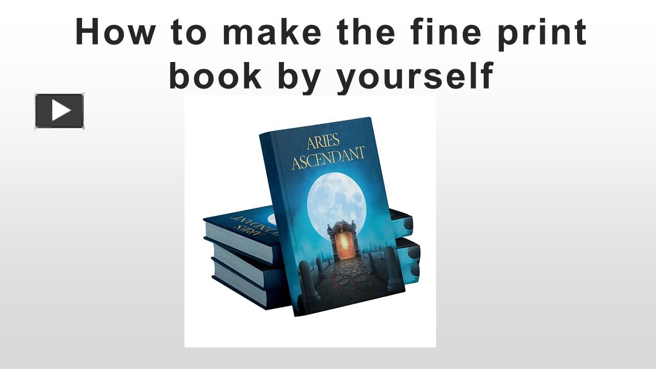 How to make the fine print book by yourself presentation | free to download