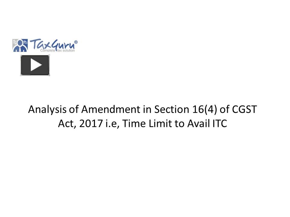 PPT – Analysis of Amendment in Section 16(4) of CGST Act, 2017 i.e ...