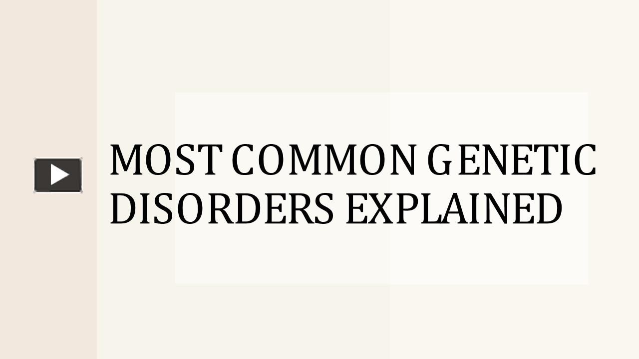 Most Common Genetic Disorders Explained presentation | free to download