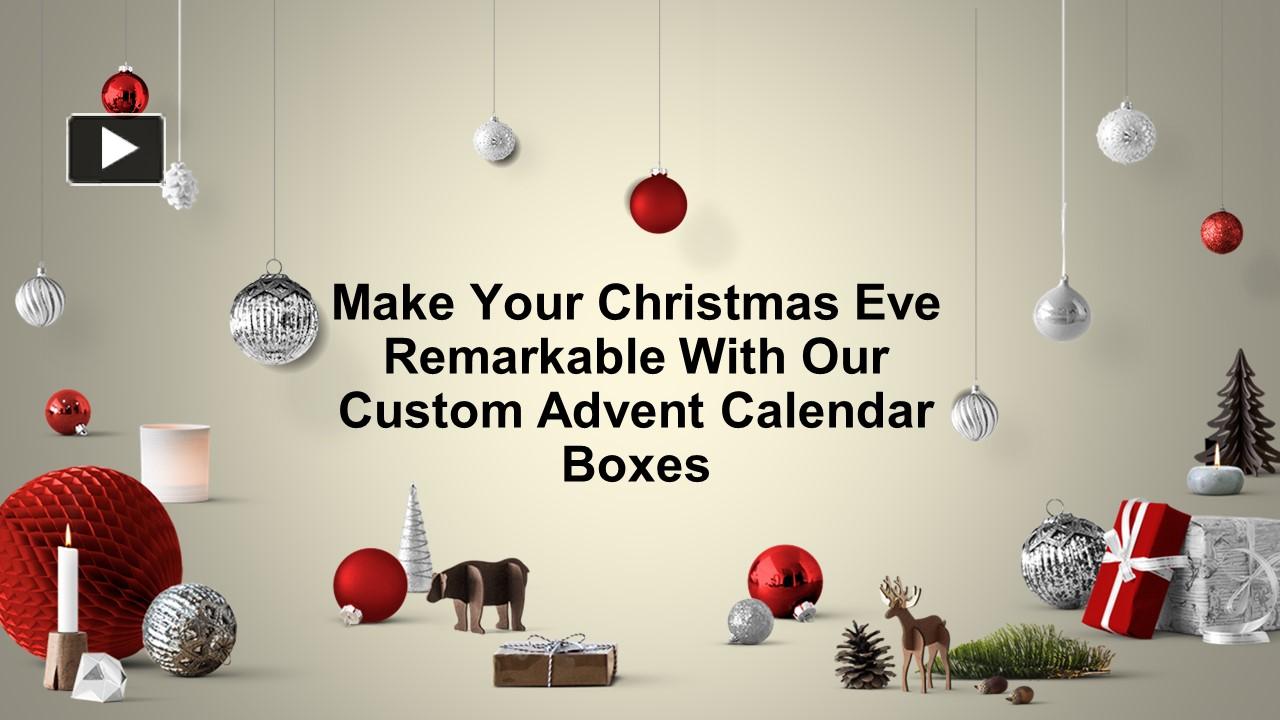 PPT – Make Your Christmas Eve Remarkable With Our Custom Advent ...