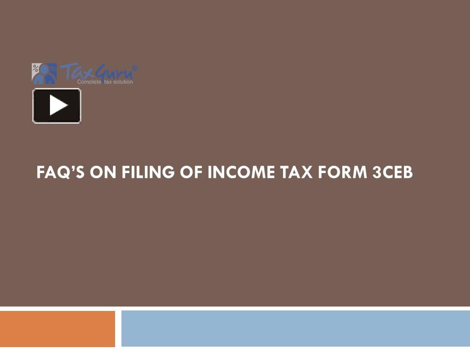 FAQ’s on filing of Income Tax Form 3CEB presentation | free to download