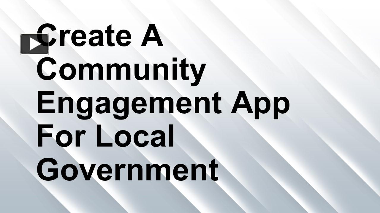 PPT – Create A Community Engagement App For Local Government PowerPoint ...