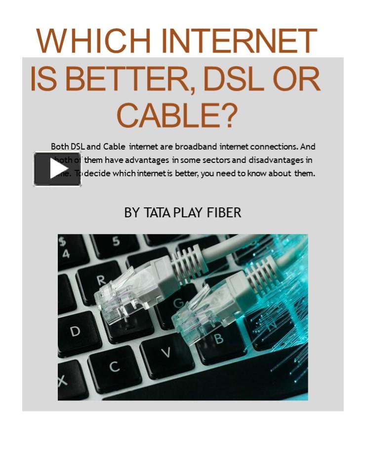 PPT – WHICH INTERNET IS BETTER, DSL OR CABLE? PowerPoint presentation ...