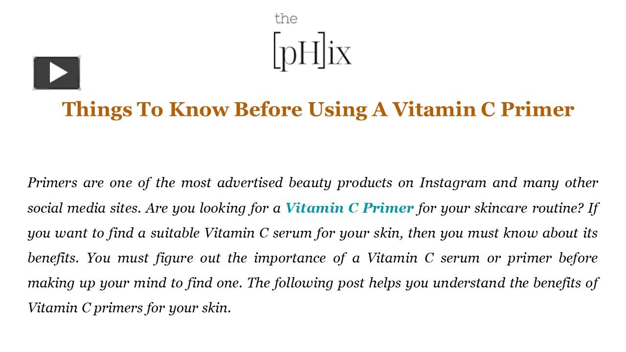 PPT – Things To Know Before Using A Vitamin C Primer PowerPoint ...