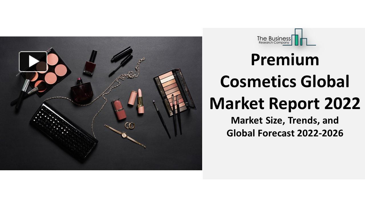 PPT – Premium Cosmetics Market Share, Analysis, Growth, Trends And ...