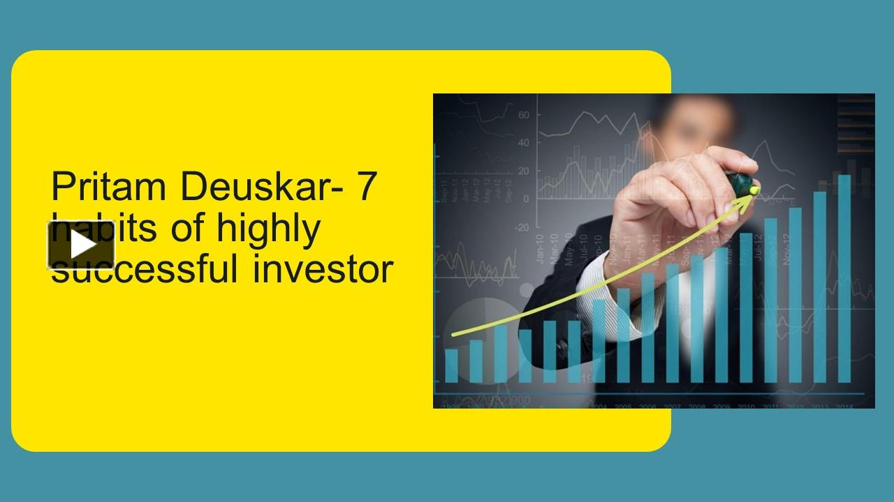 PPT – Pritam Deuskar- 7 habits of highly successful investor PowerPoint ...