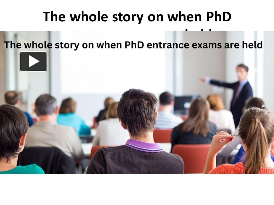 PhD Entrance Exam Dates presentation | free to download