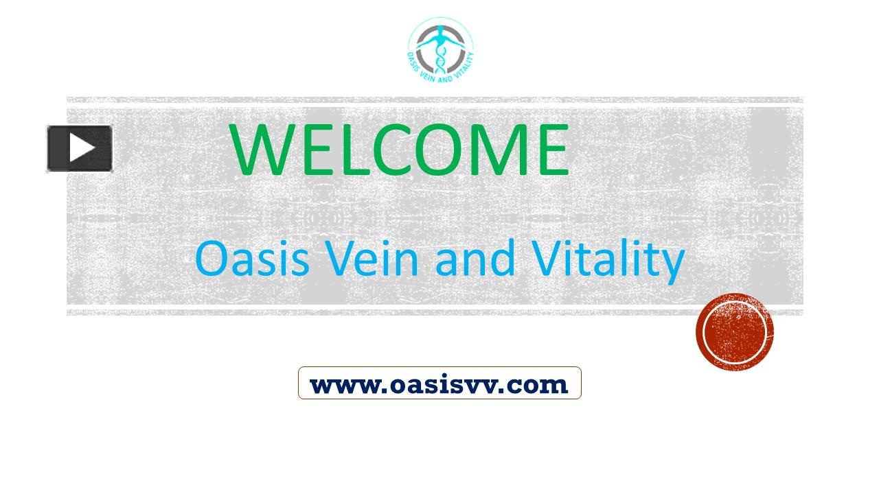 PPT – Oasis Vein And Vitality PowerPoint presentation | free to ...