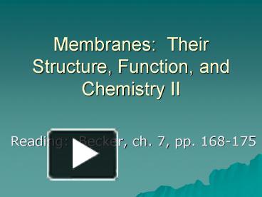PPT – Membranes: Their Structure, Function, and Chemistry II PowerPoint ...