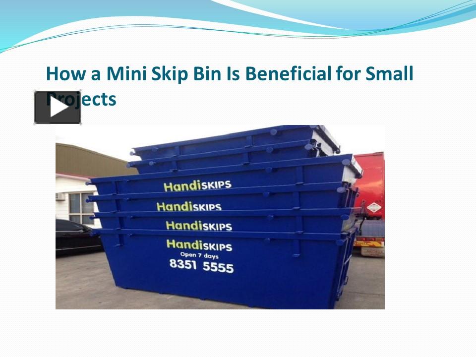 PPT – How a Mini Skip Bin Is Beneficial for Small Projects PowerPoint ...