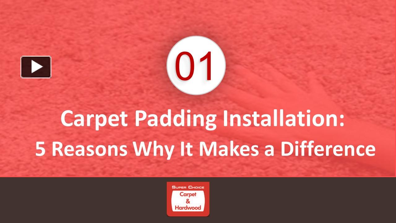 PPT – Why You Should Install Carpet Padding | Mississauga PowerPoint ...