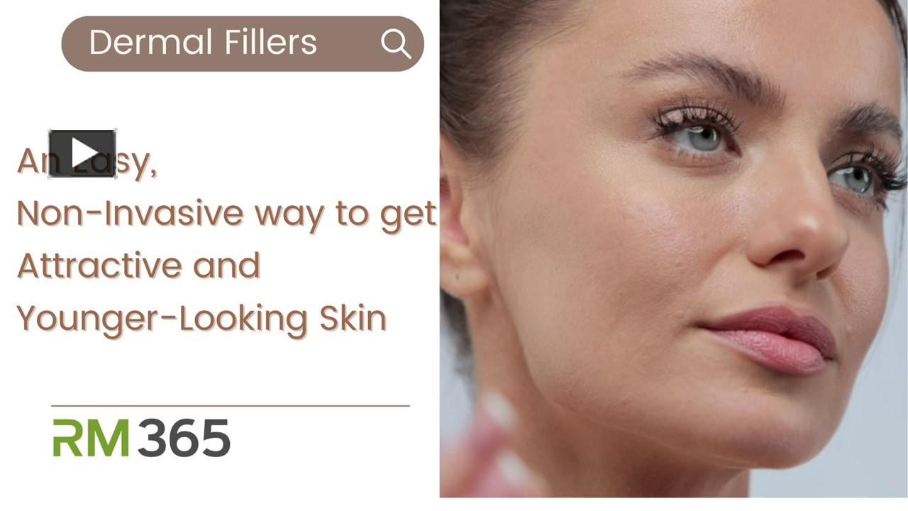 Dermal Fillers - An Easy, Non-Invasive way to get Attractive and ...