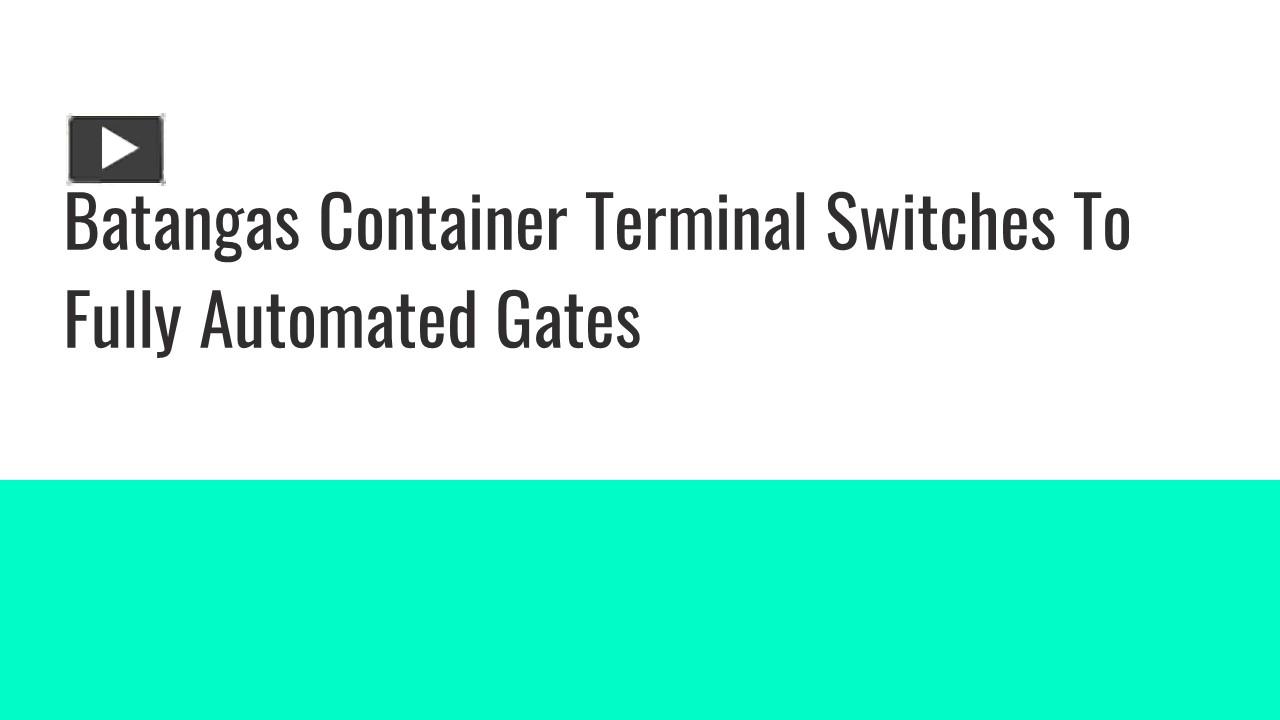 PPT – Batangas Container Terminal switches to fully automated gates (1 ...
