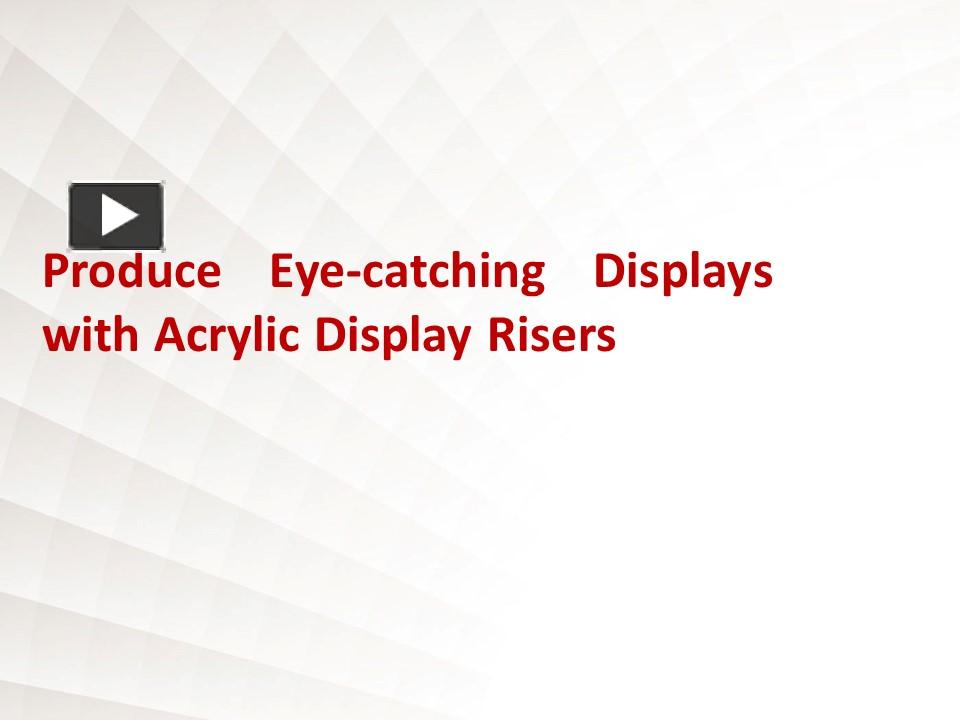 PPT – Produce Eye-catching Displays with Acrylic Display Risers ...