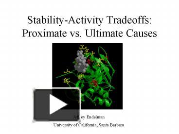 PPT – Stability-Activity Tradeoffs: Proximate vs. Ultimate Causes ...