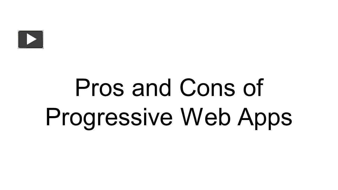 PPT – Pros and Cons of Progressive Web Apps PowerPoint presentation ...