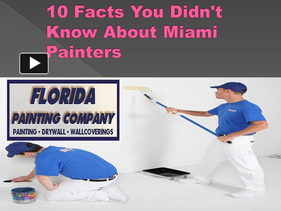 PPT – 10 Facts You Didn't Know About Miami Painters PowerPoint ...